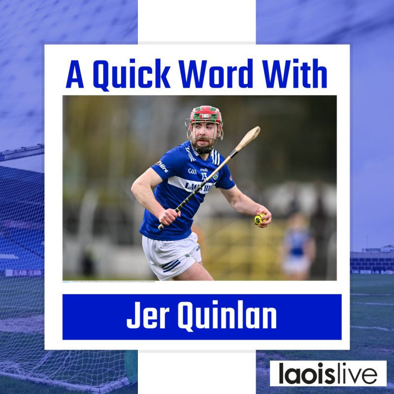 A Quick Word With- Jer Quinlan - Laois Live